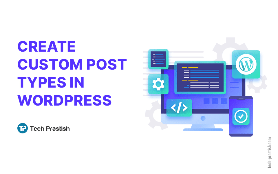 Create Custom Post Type In WordPress Without A Plugin Tech Prastish
